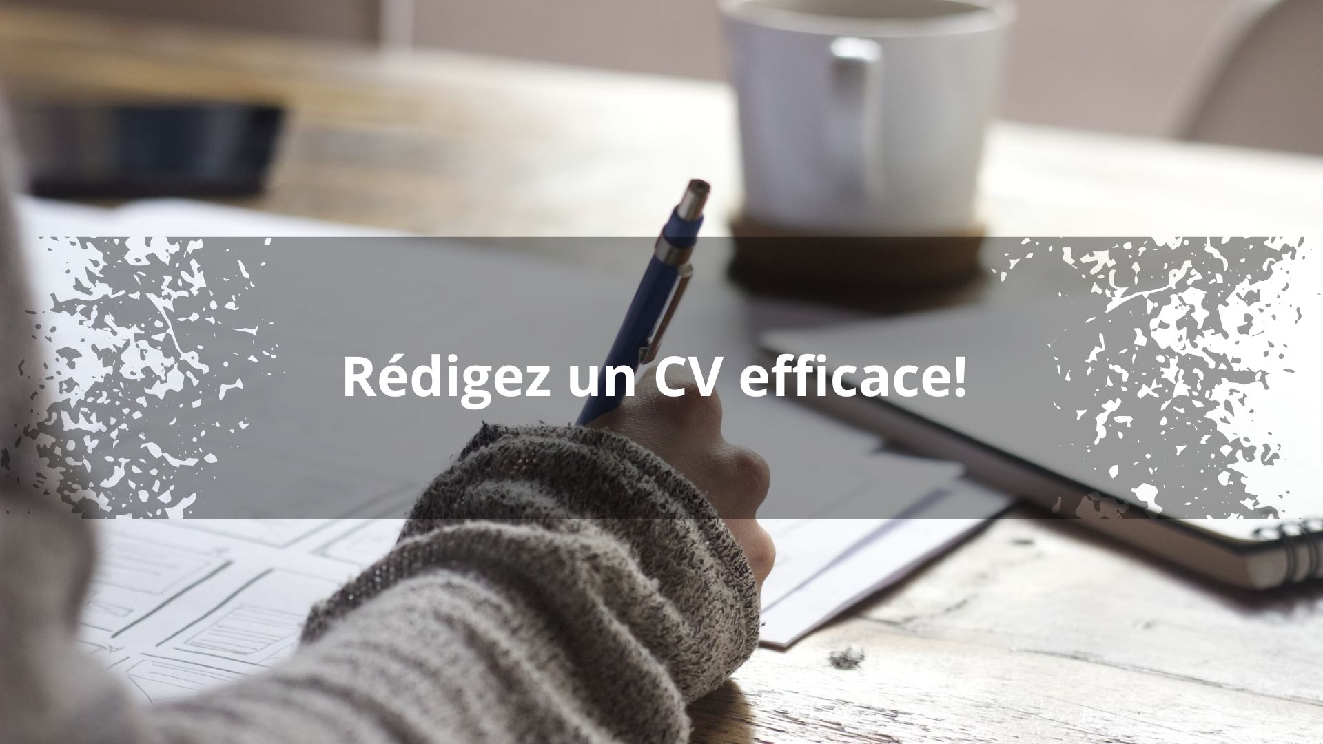 Comment rédiger un CV efficace - Wide Angle
